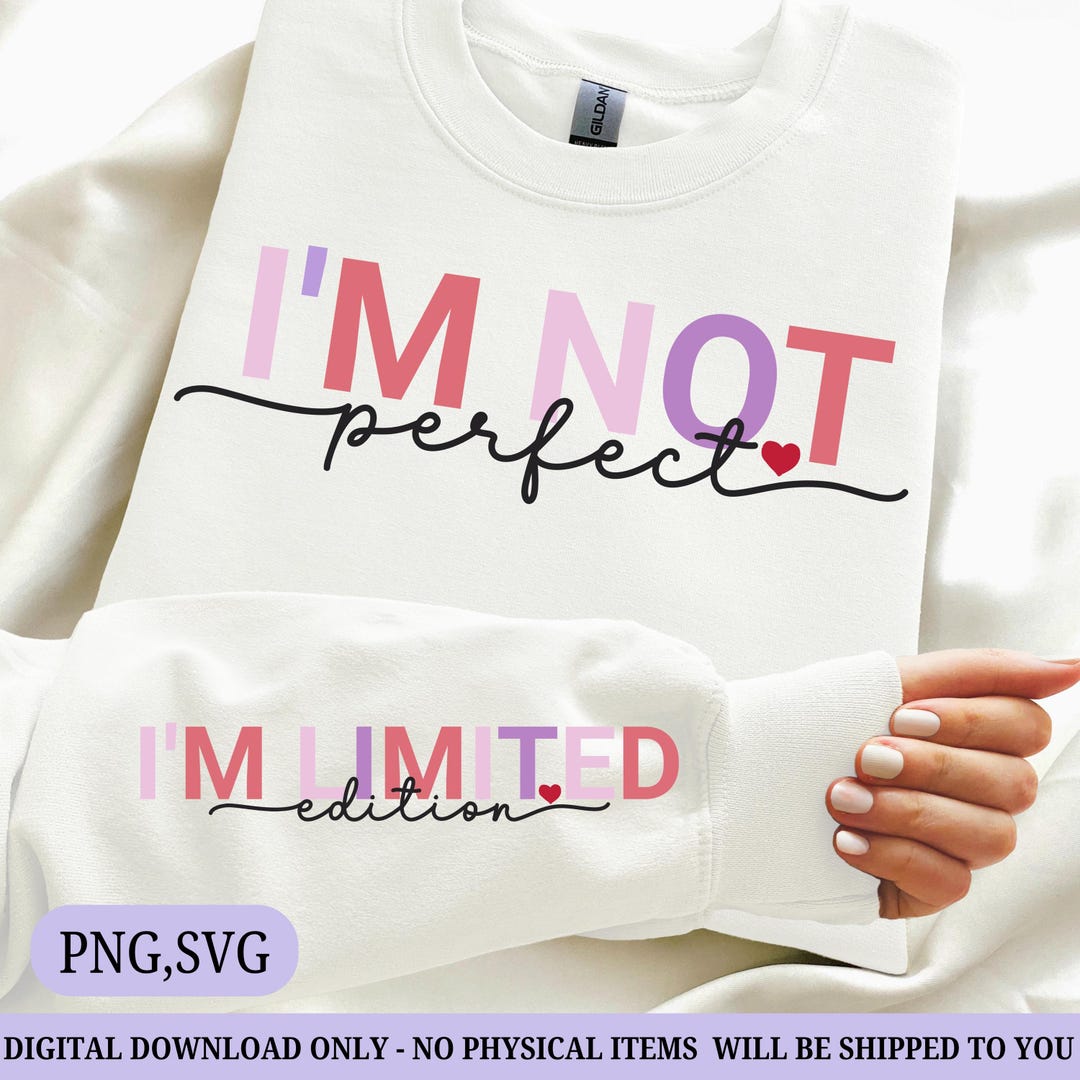 I'm Not Perfect I'm Limited Edition Png, I’m Limited Edition Svg, Retro ...