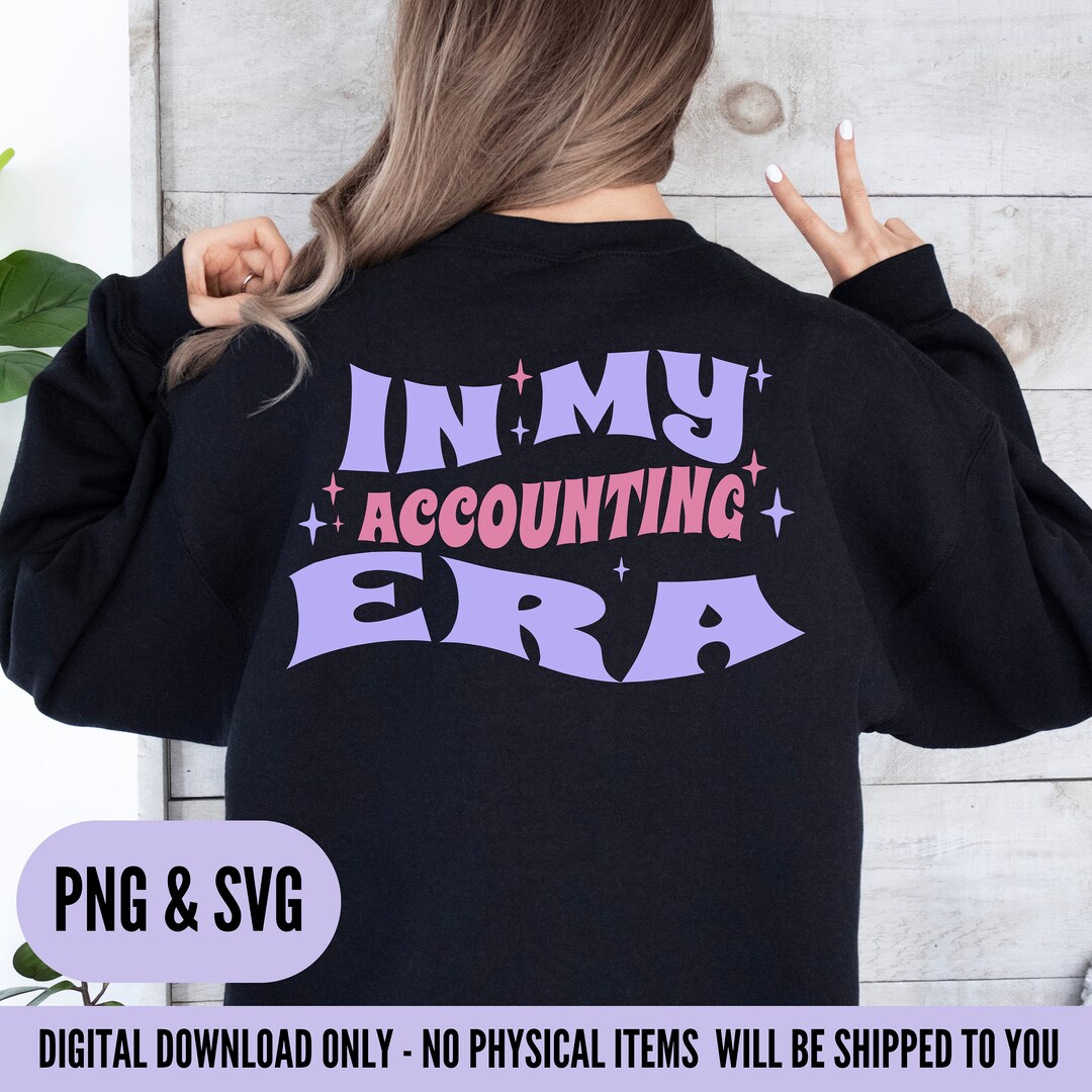 In My Accounting Era Png, in My Accounting Era Svg, Accounting ...