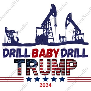Drill Baby Drill Png Bundle Trump 2024 Trump Drill Baby Shirt Design ...