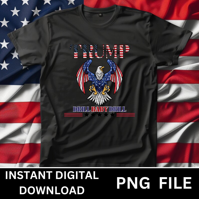 Drill Baby Drill Png Bundle Trump 2024 Trump Drill Baby Shirt Design ...