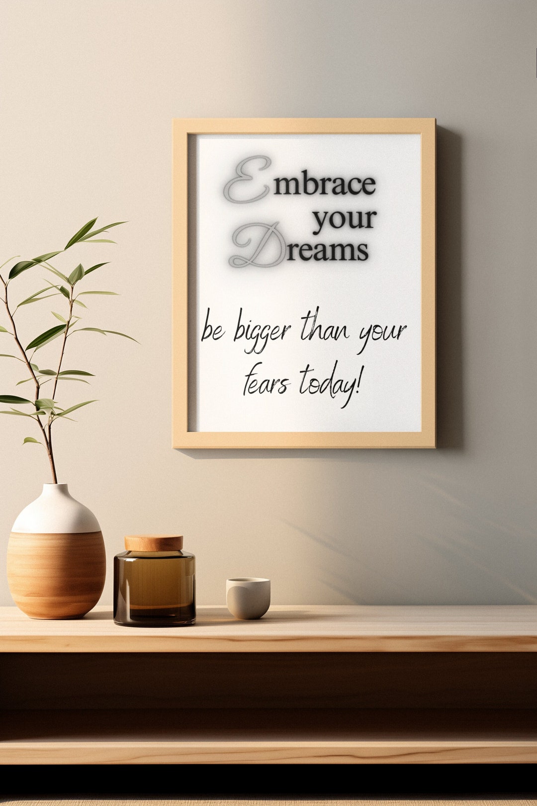 Embrace Your Dreams Be Bigger Than Your Fears Today. Motivational Art ...