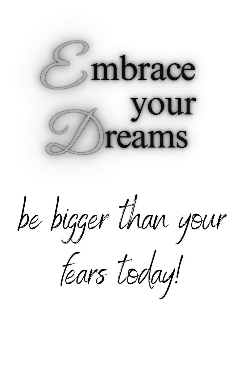 Embrace Your Dreams Be Bigger Than Your Fears Today. Motivational Art ...