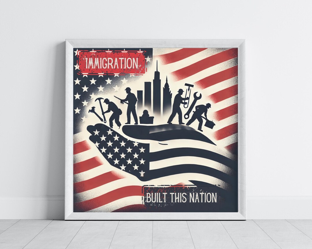 Immigration Built This Nation Workers Rights Poster, Pro Immigrant Wall ...
