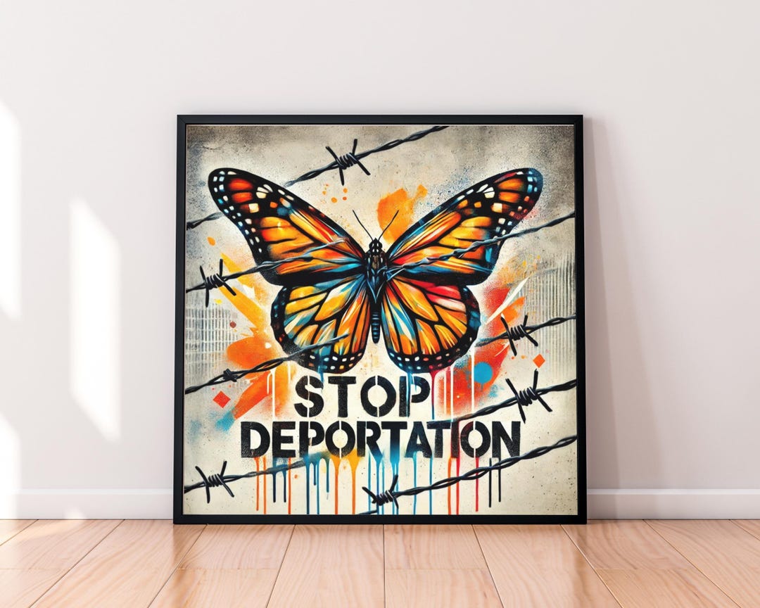 Stop Deportation Monarch Butterfly Poster, Pro Immigration Rights ...