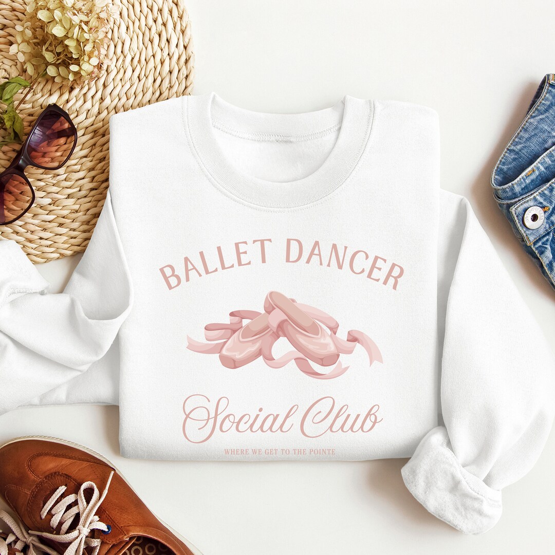 Ballet Sweatshirt Dance Social Club Shirt Ballerina Gifts Ballet Dancer ...