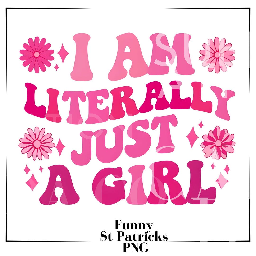 I Am Literally Just a Girl Png Just a Girl SVG, Funny Literally Just a ...