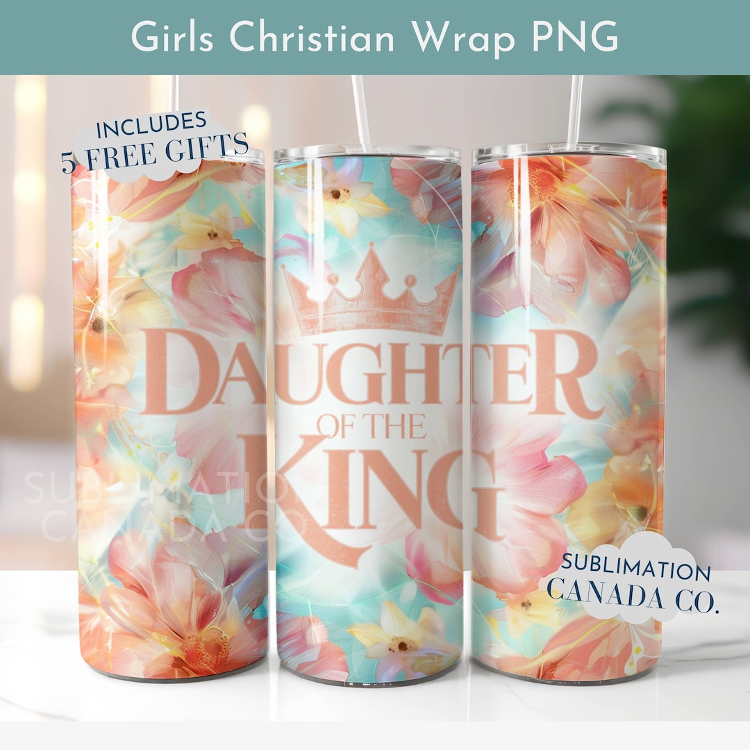 Christian Tumbler Wrap Png 20 Oz Daughter of the King Tumbler Wrap ...