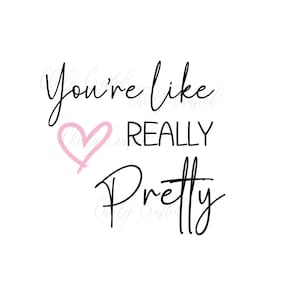 SVG PNG You're Like Really Pretty Mean Girls Cute SVG Cut Image Digital ...