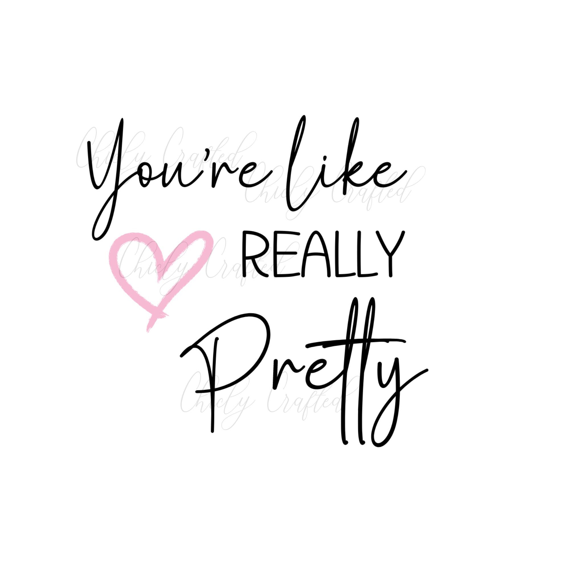 SVG PNG You're Like Really Pretty Mean Girls Cute SVG Cut Image Digital File - Etsy