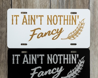 It Aint Nothin Fancy License Plate - Etsy