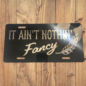 It Aint Nothin Fancy License Plate - Etsy