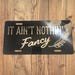 It Aint Nothin Fancy License Plate - Etsy