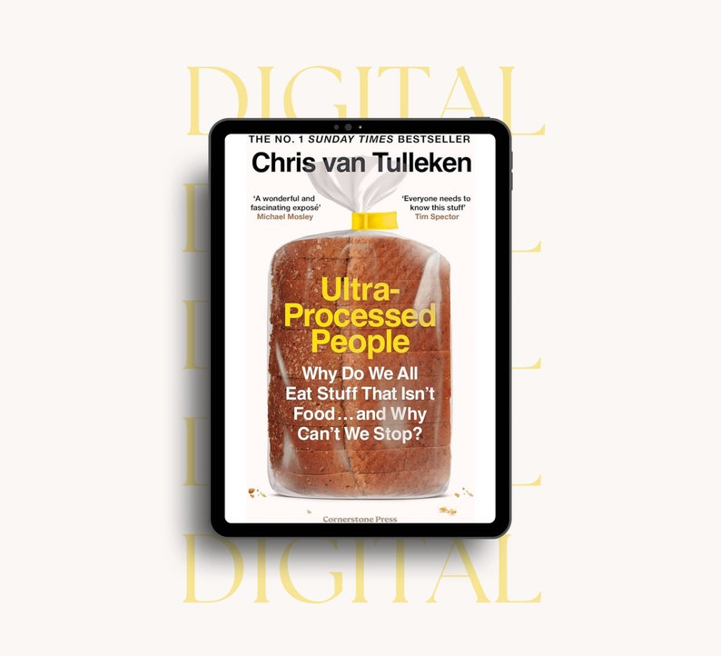 Ultra-processed People: Why Do We All Eat Stuff That Isnt Food and Why ...