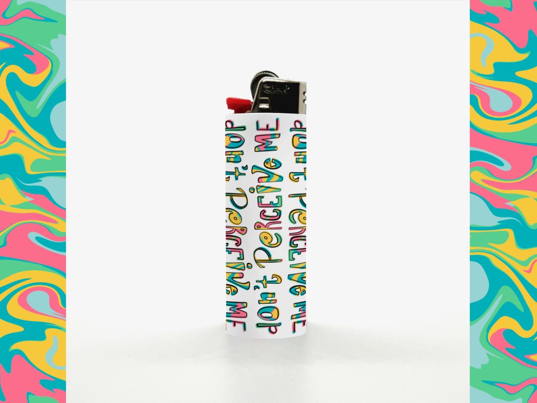 Don't Perceive Me Bic Lighter | Hand Lettered Colorful Unique Gen Z ...