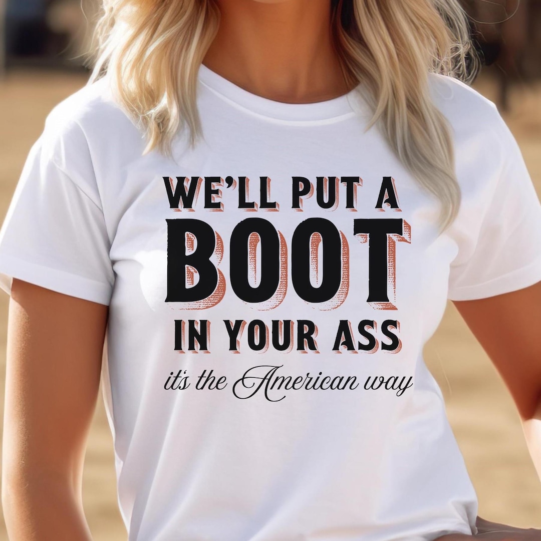 We'll Put A Boot in Your Ass Tshirt | Toby Keith 4th of July Country ...