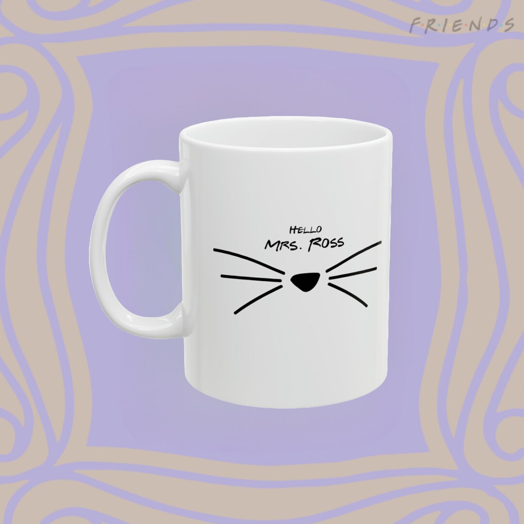 Hello Mrs. Ross Mug // Friends Mug // Friends Fans // Friends Gift ...