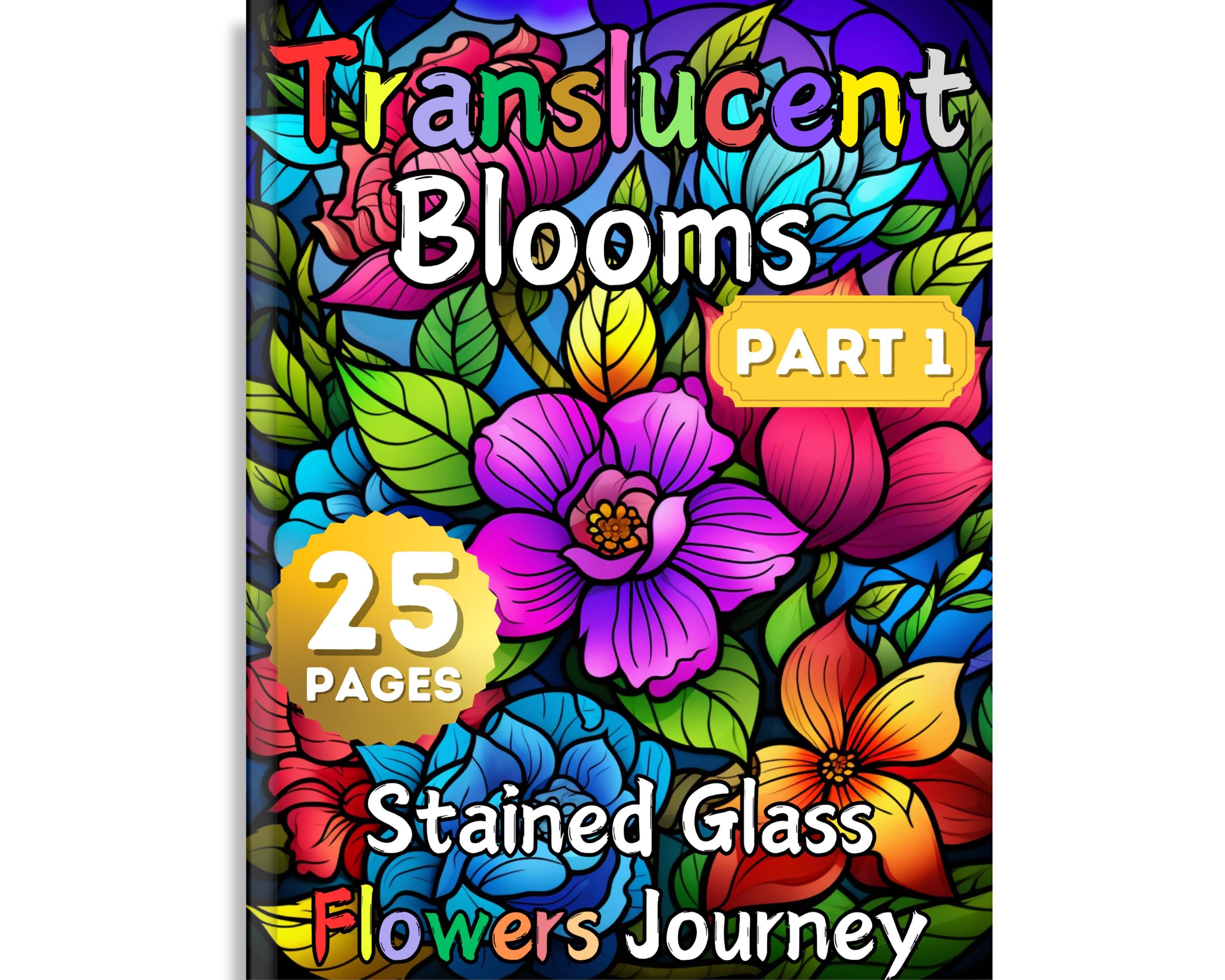 Translucent Blooms, Part 1, Stained Glass Flower Journey, 25 ...