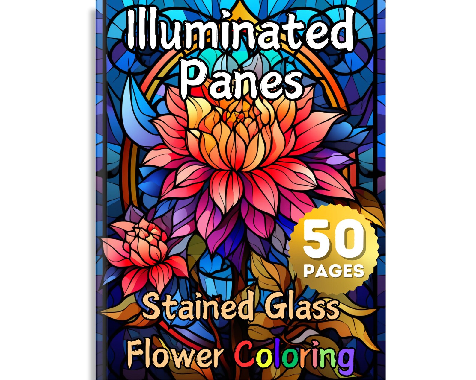 Illuminated Panes, Stained Glass Flower Coloring, 50 Stunning Pages ...