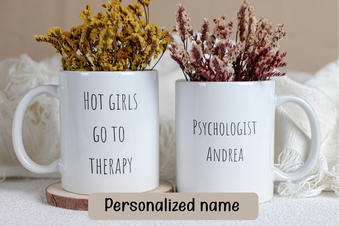 Hot Girls Go to Therapy Mug, Phycologist Name Mug, Customizable Name ...