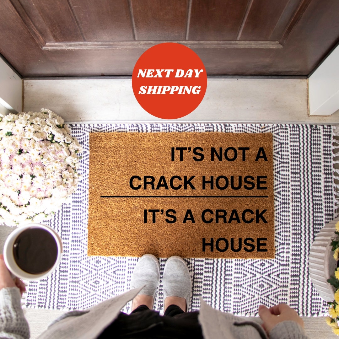 It's Not A Crack House It's A Crack Home Doormat, Funny Doormat ...