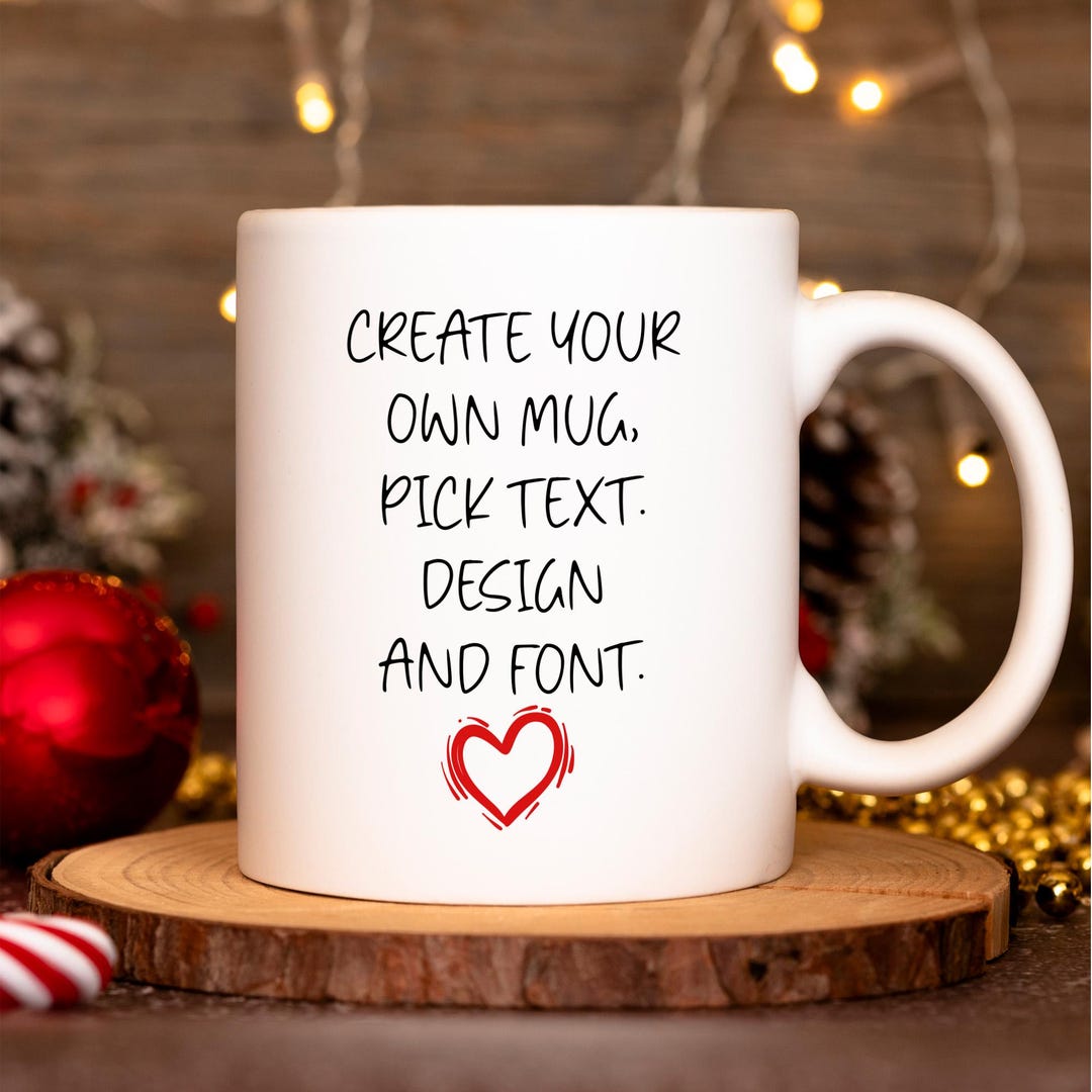 Create Your Own Mug, Design Your Mug, Custom Mug, Personalized Coffee ...