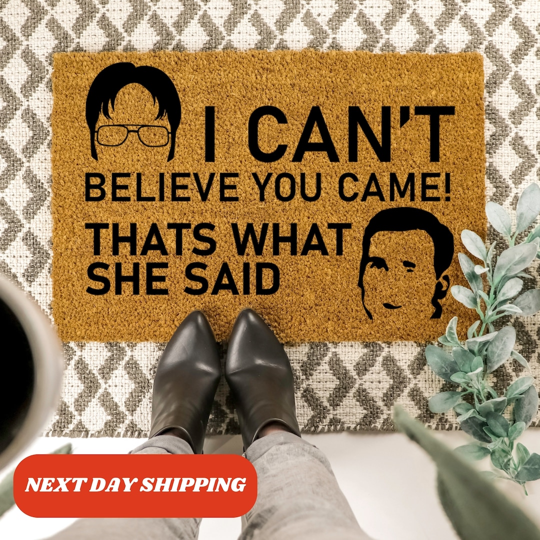I Can't Believe You Came Door Mat, That's What She Said Door Mat, the ...