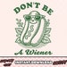 Don't Be A Wiener Png Svg, Wiener T-shirt Design, Humor Png, Trendy ...