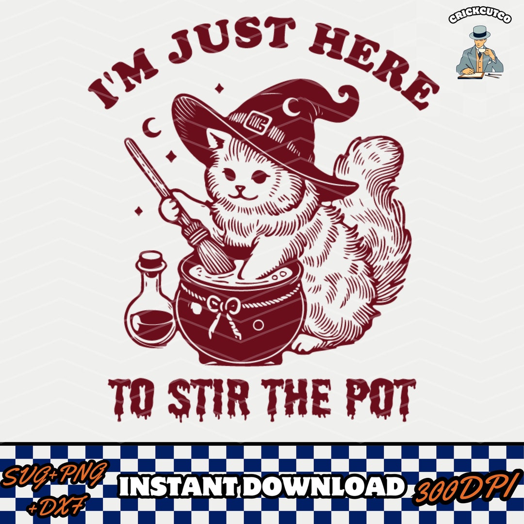 I'm Just Here to Stir the Pot SVG PNG Files, Funny Retro Cat Spooky ...