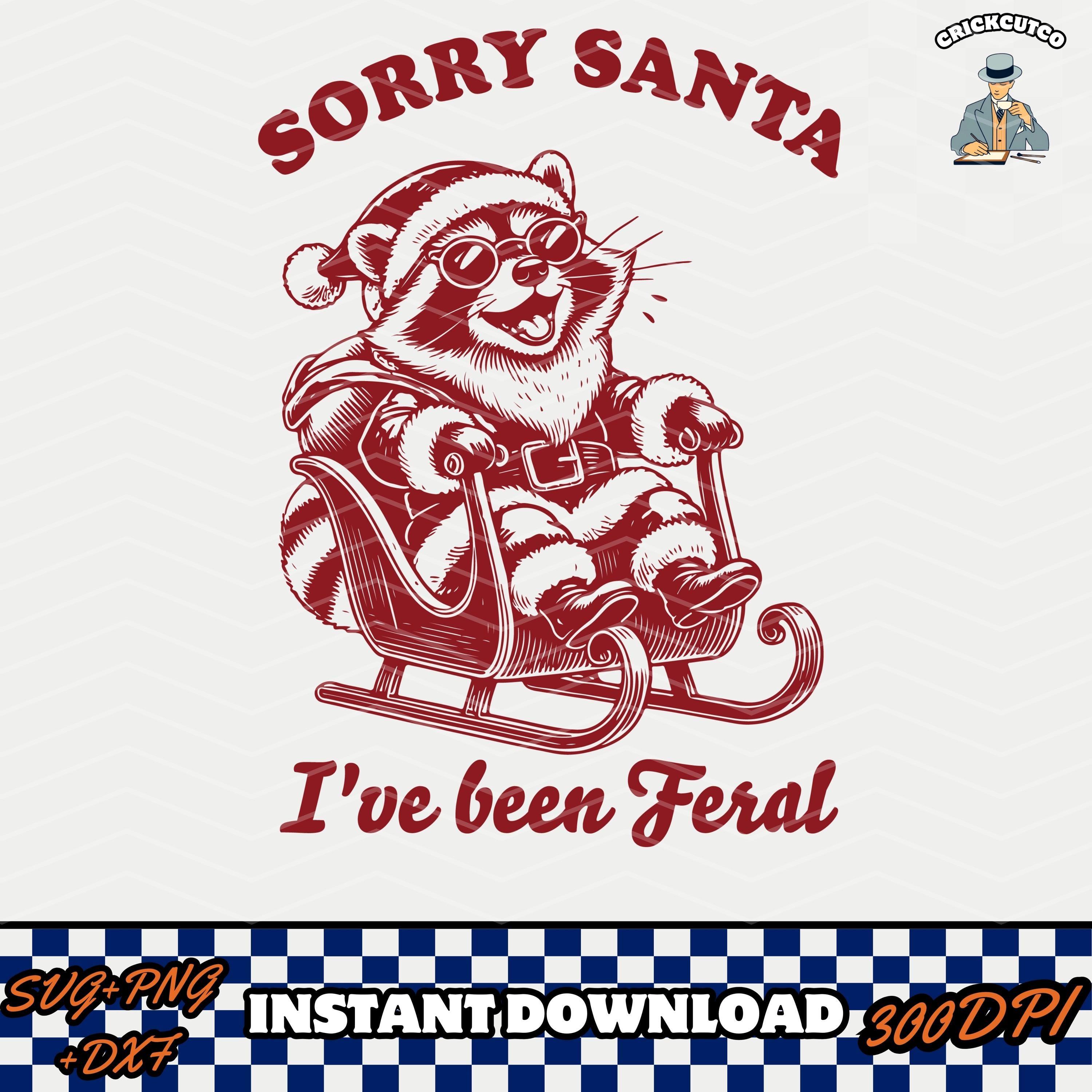 Sorry Santa I've Been Feral Png Svg Files, Retro Christmas Png, Funny ...