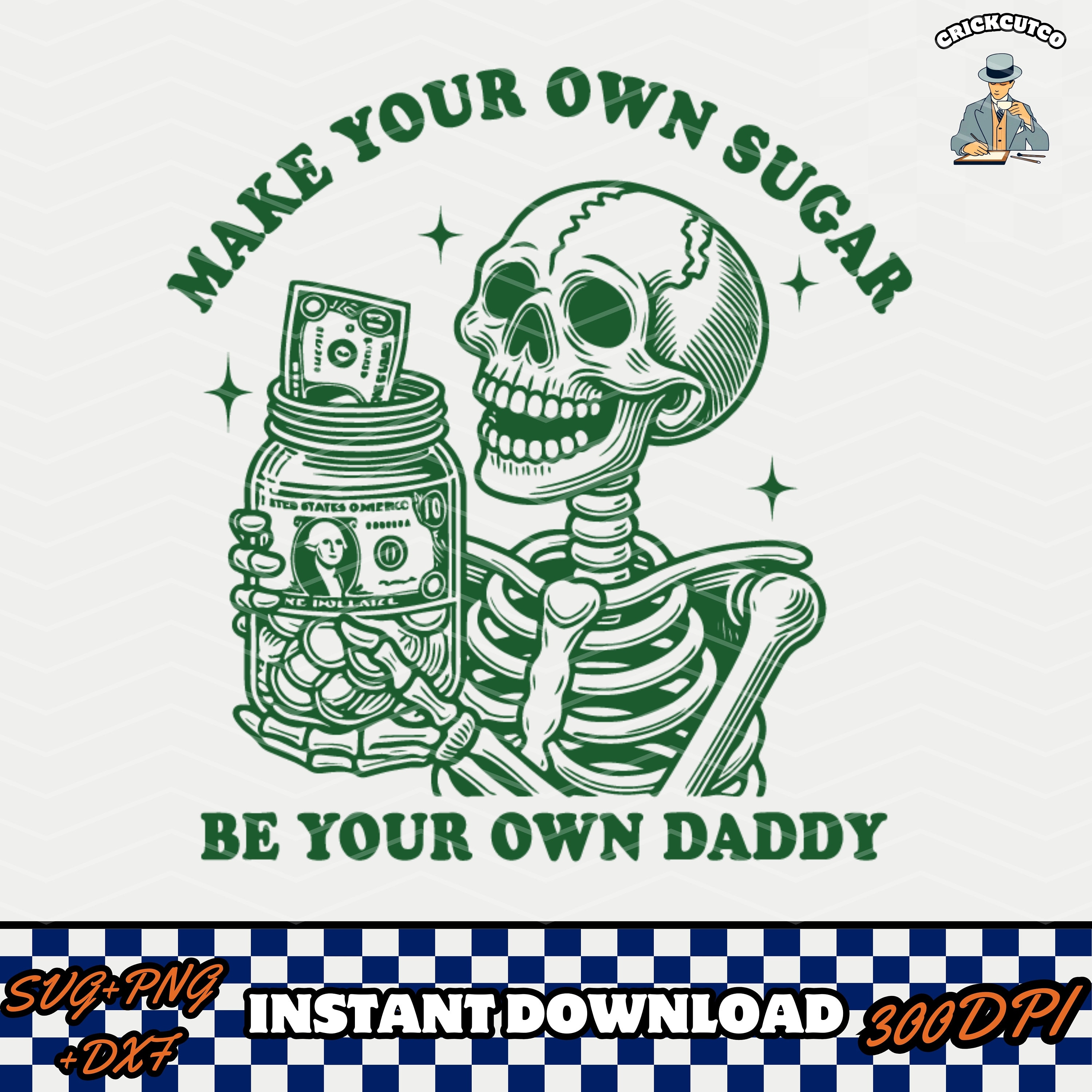 Make Your Own Sugar Be Your Own Daddy Svg Png Files, Trendy Vintage ...