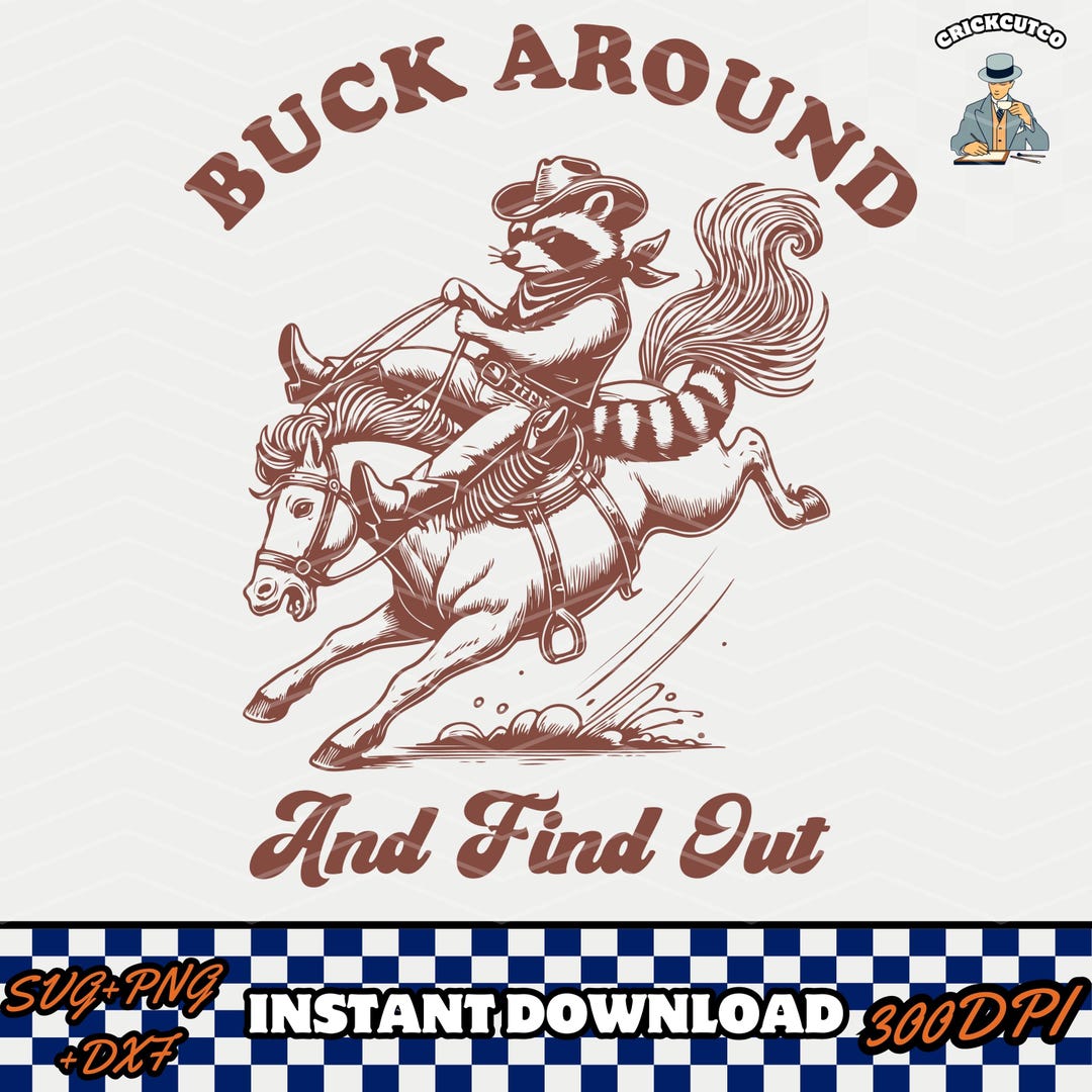 Buck Around Find Out, SVG PNG Files, Western Country Cowboy Raccoon ...