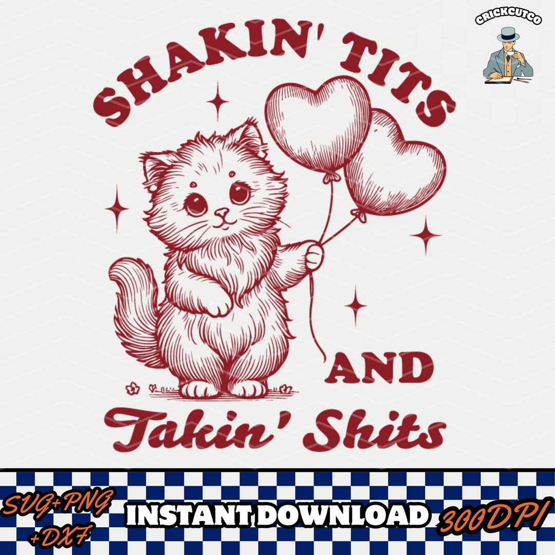 Shakin' Tits and Takin' Shits, SVG PNG Files, Trendy Funny Cat Design ...
