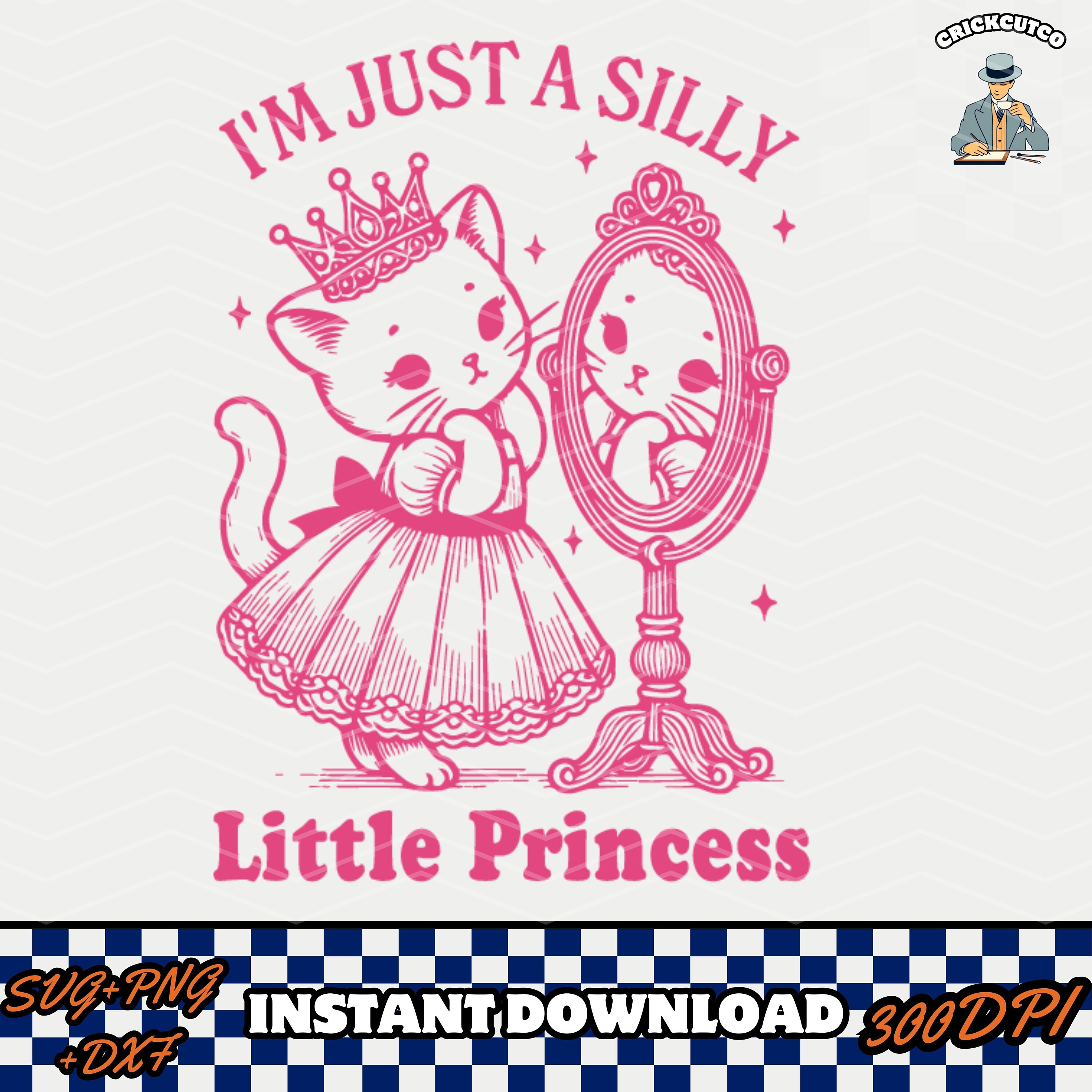 I'm Just A Silly Little Princess, SVG PNG File, Trendy Vintage, Cat ...