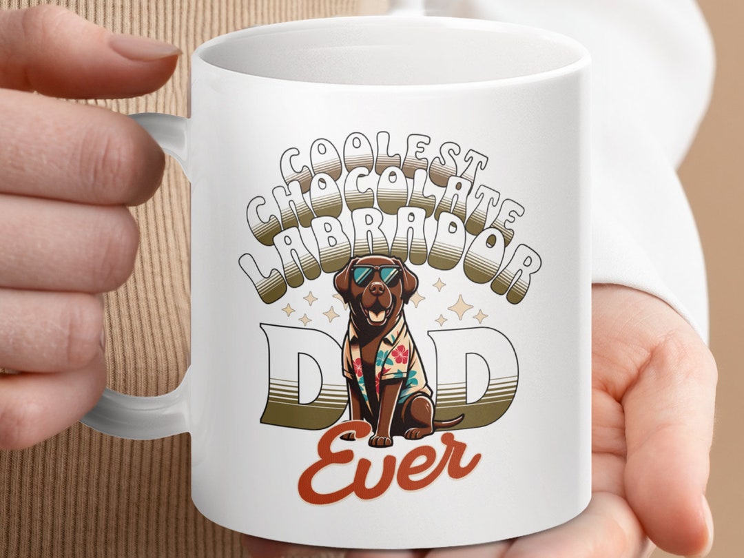 Best Dog Dad Ever, Best Chocolate Labrador Dad Ever, Coolest Chocolate ...