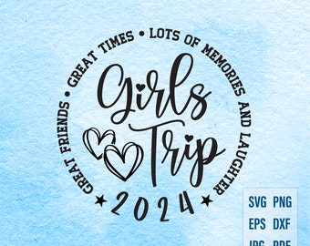 Girl's Trip 2024 Svg Png, Girl's Weekend 2024 Svg,great Times, Silhouette File, Great Memories ...