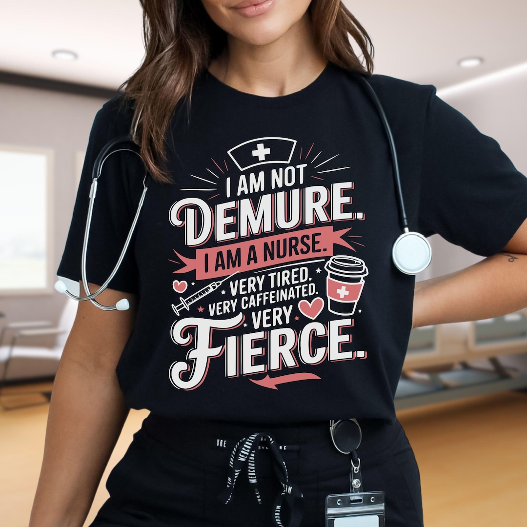 Funny Nurse Shirt Not Demure Nurse Appreciation Gift RN Shirt Nursing ...