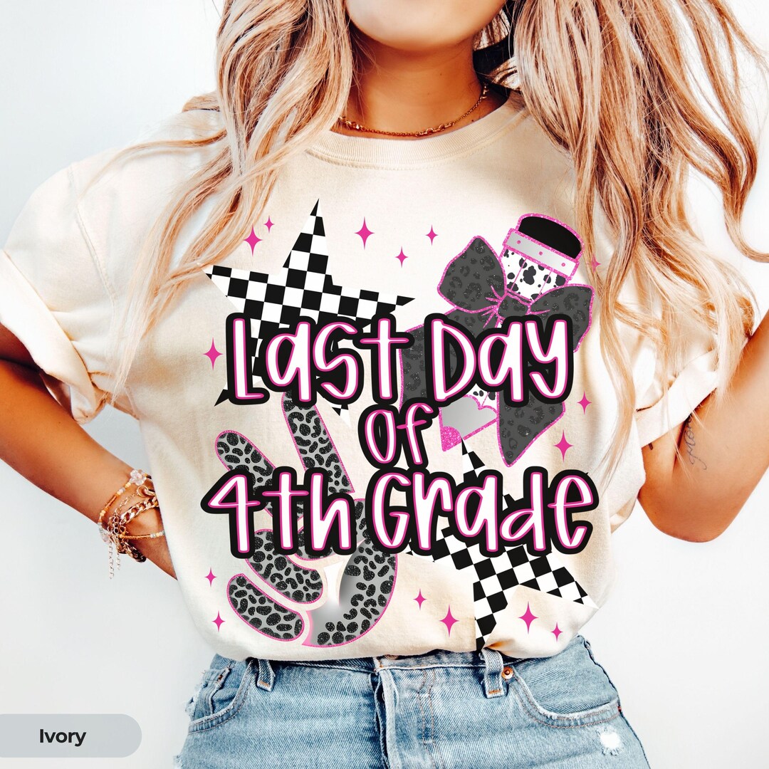 Last Day of School 4th Grade Shirt for Students and Teachers, Comfort ...