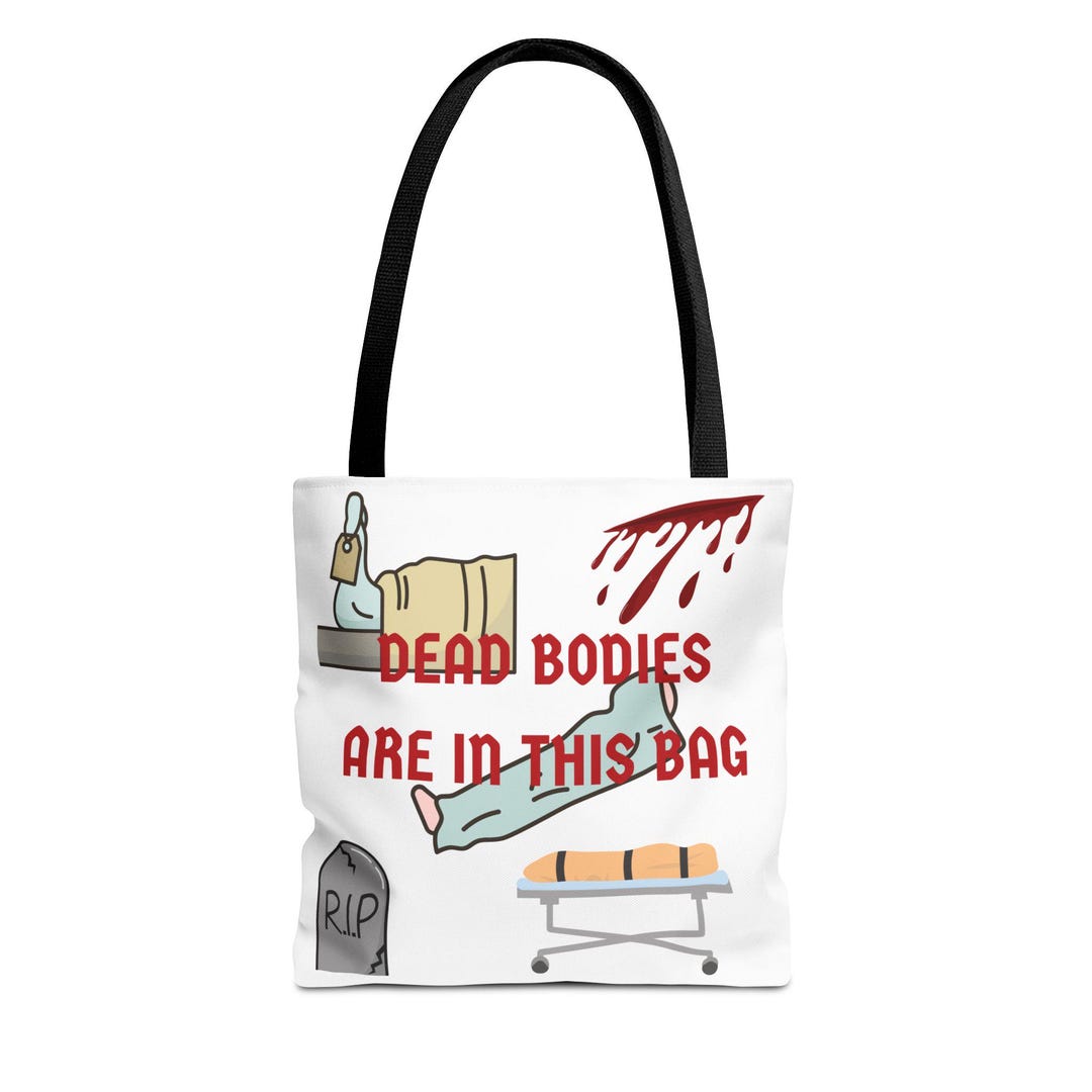 Funny Tote Bag | Dead Bodies Are in This Bag | Unique Gift for ...