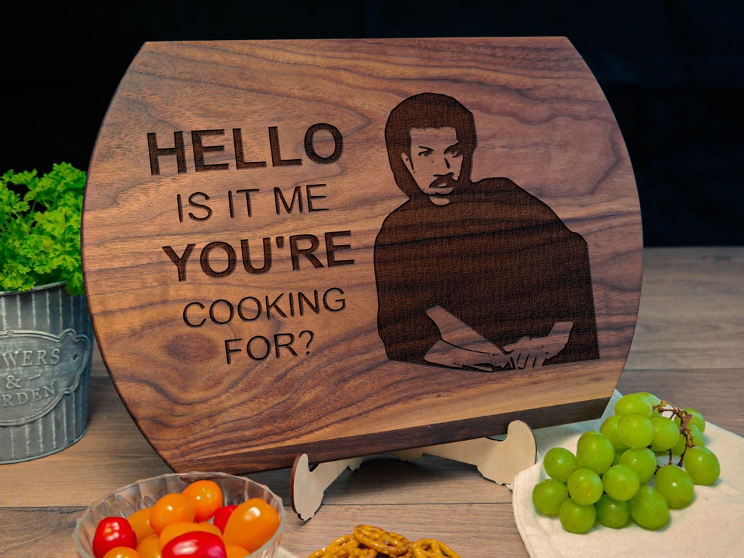 Lionel Richie Hello, is It Me You're Cooking for Engraved Cutting Board ...