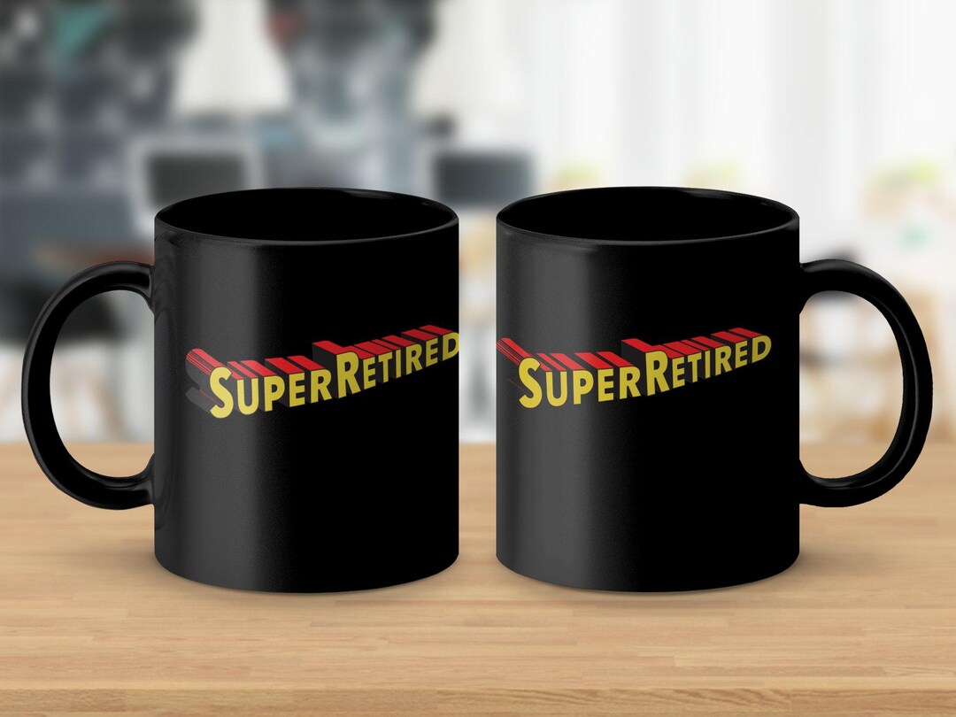 Super Retired Mug, Funny Retirement Gift, Unique Retirement Mug ...