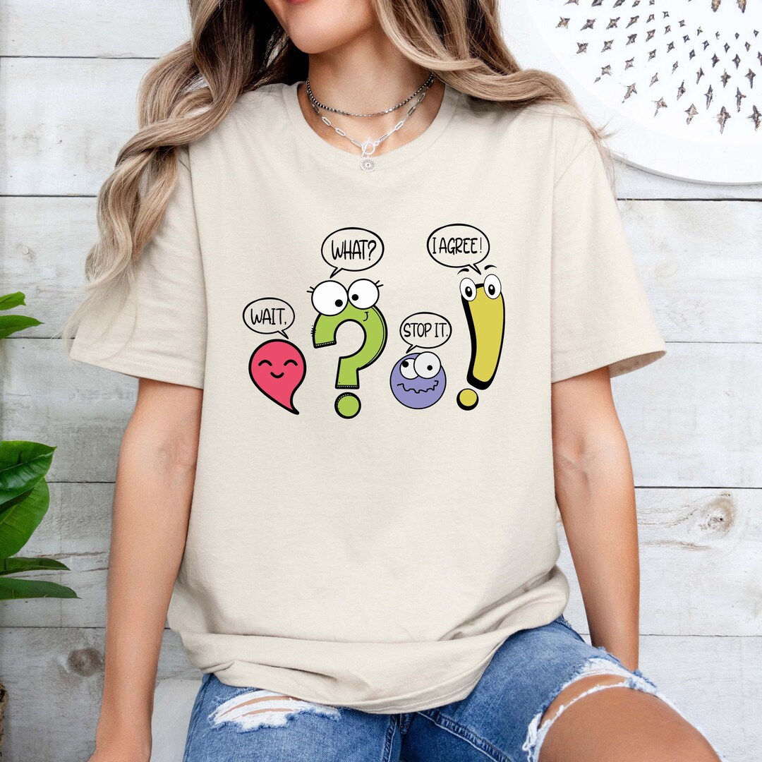 Wait What Stop It I Agree Shirt, Punctuation Day Tshirt, Funny English ...