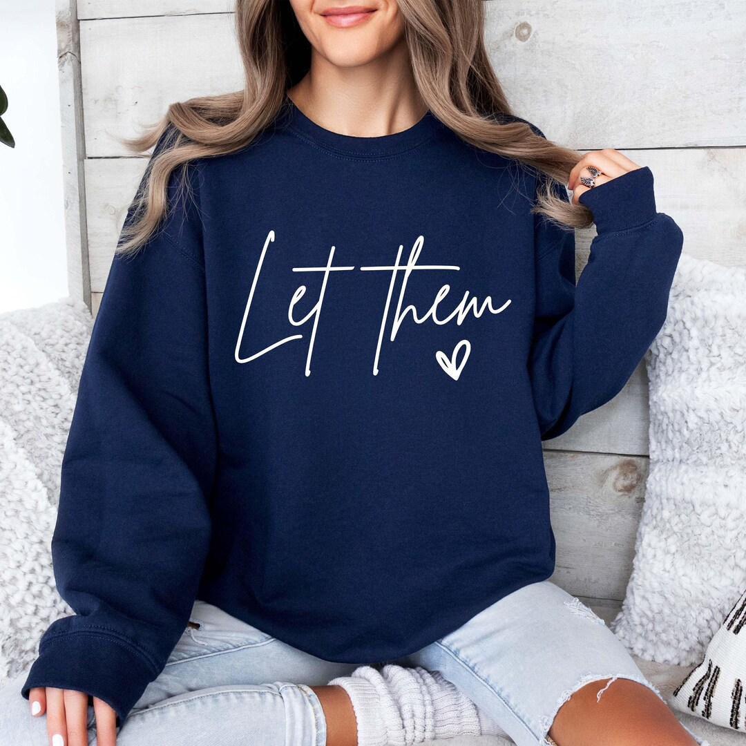Let Them Sweater, Inspirational Sweatshirt, Positive Saying Sweat ...