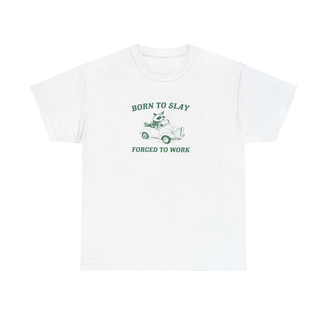 Born to Slay, Forced to Work - Unisex T Shirt - Etsy