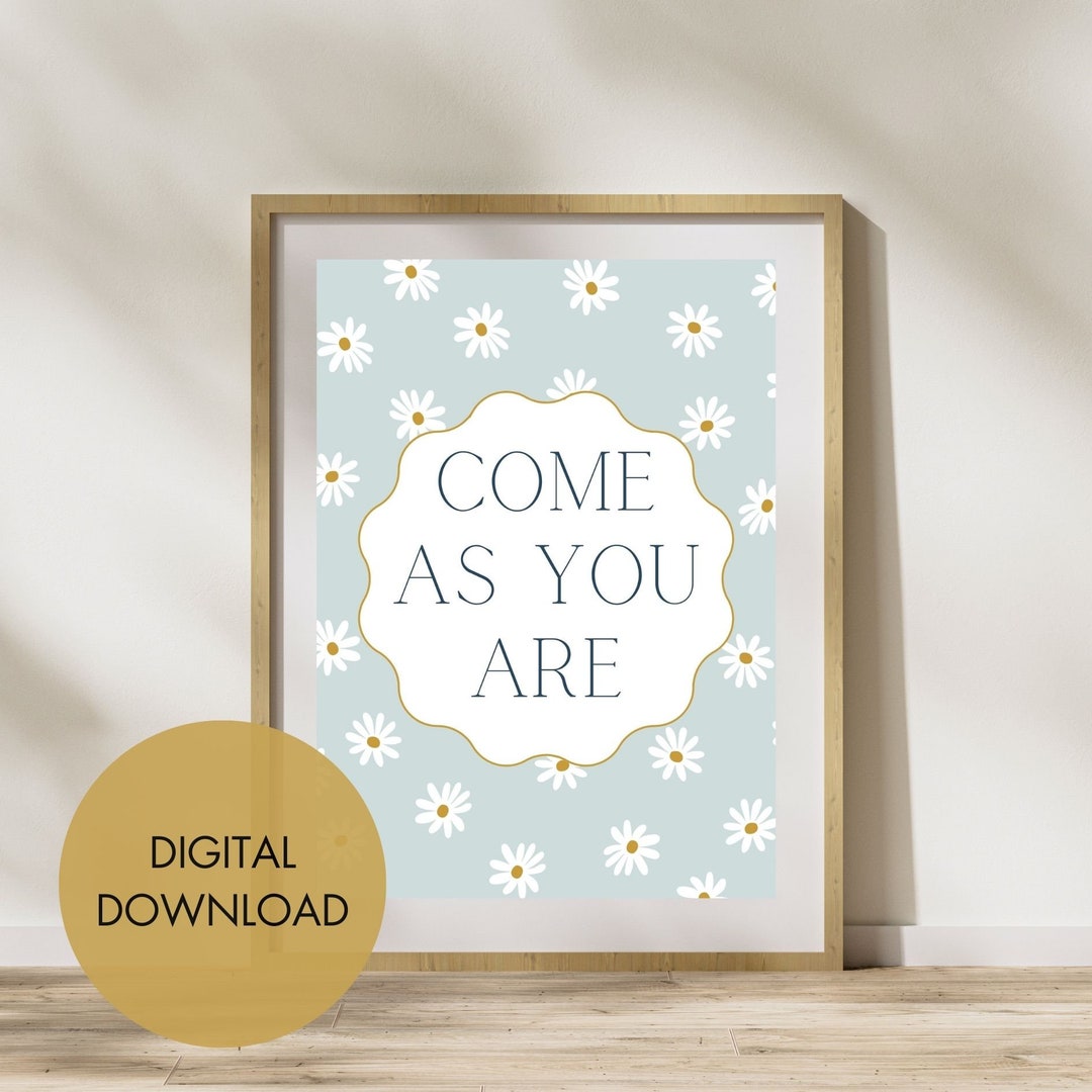 Come as You Are Word Art Printable Daisies - Etsy