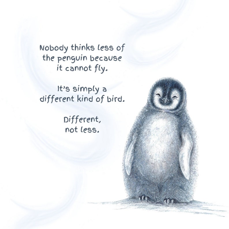 Nobody Thinks Less of the Penguin Because It Cannot Fly. Motivational ...
