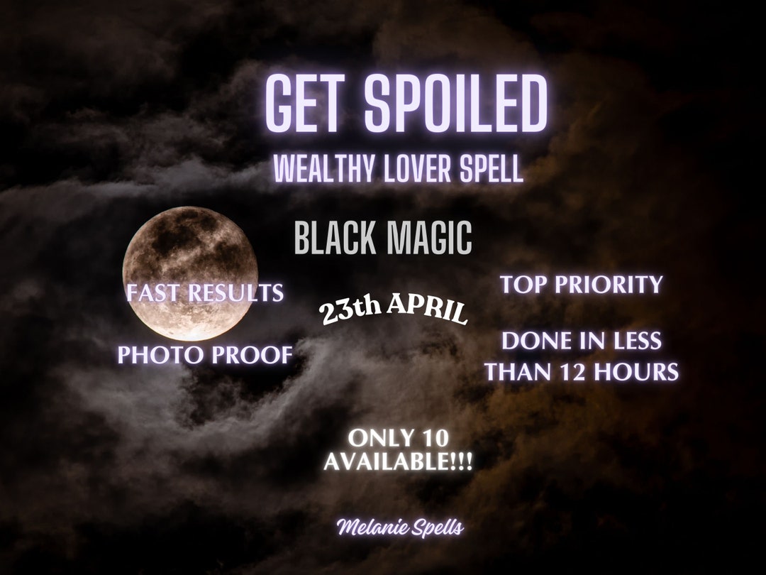 Full Moon Black Magic GET SPOILED SPELL, Sugar Daddy Spell, Luxury ...