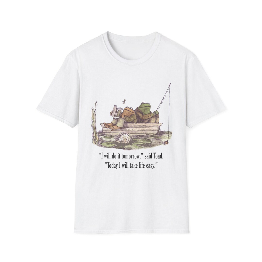 Frog and Toad I Will Do It Tomorrow, Said Toad. Today I Will Take Life ...
