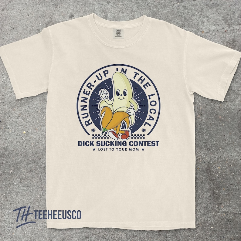 Runner-up in the Local Dick Sucking Contest Funny Banana T-shirt ...