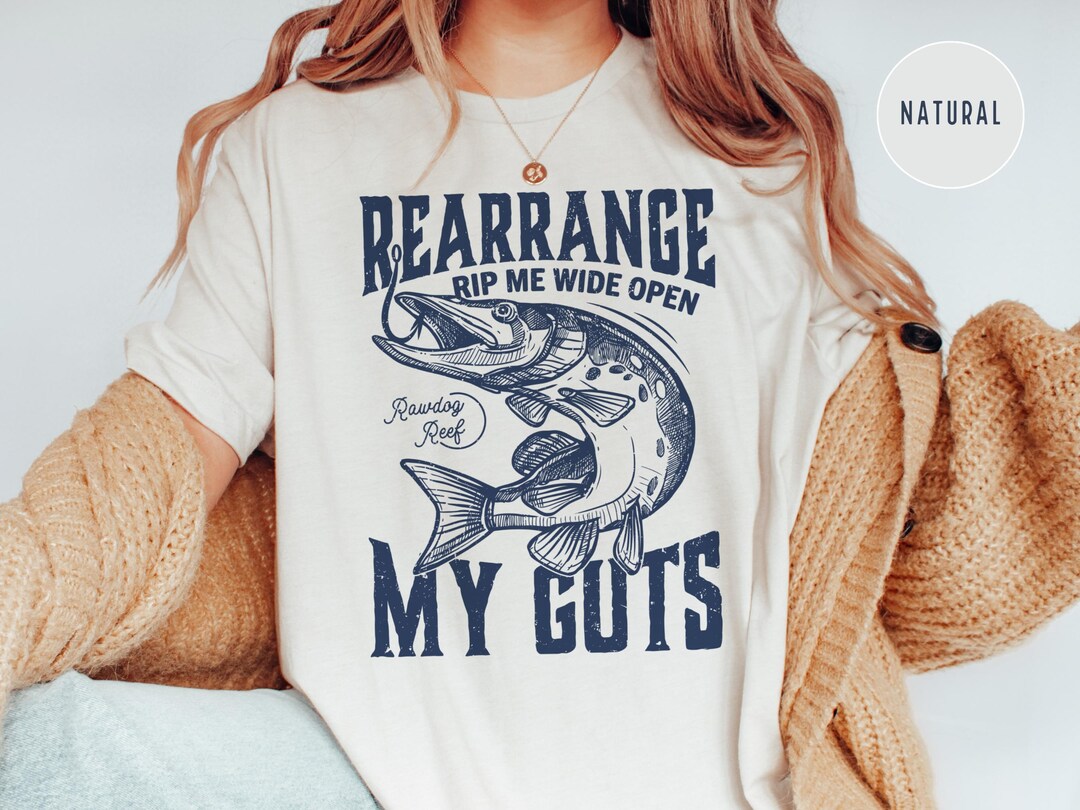 Rearrange My Guts Naughty Fishing Tee - Bold Inappropriate T-shirt ...
