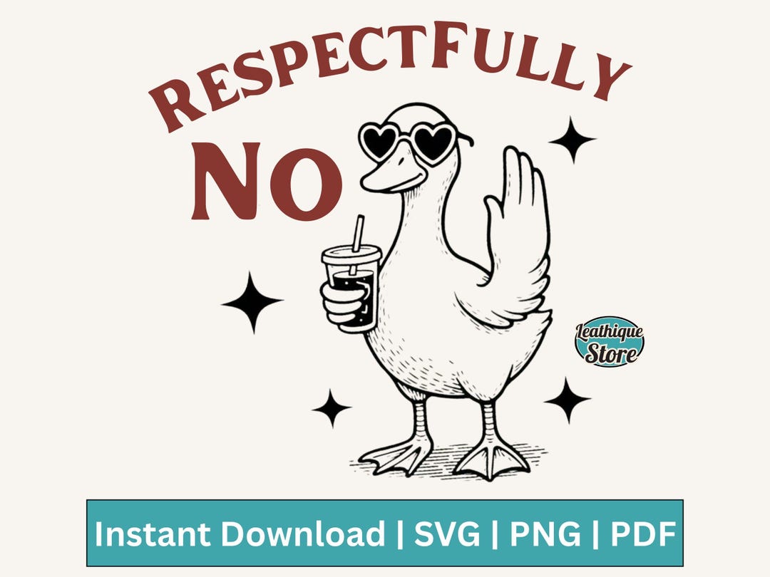 Respectfully No, Funny Sarcastic Goose SVG PNG, Snarky Humor Designs ...